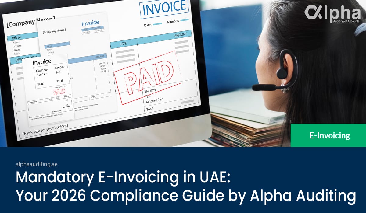 Mandatory E Invoicing In Uae Your 2026 Compliance Guide Alpha Auditing